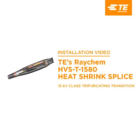 TE's Raychem HVS-T Heat Shrink Splice | TE Connectivity